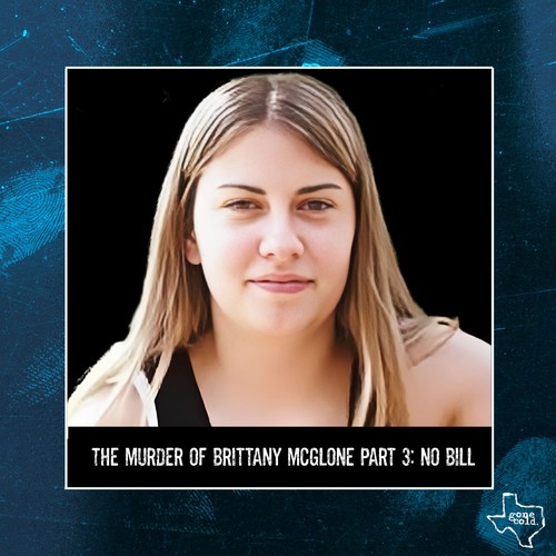 "The Murder of Brittany McGlone Part 3: No Bill" Episode Description ...