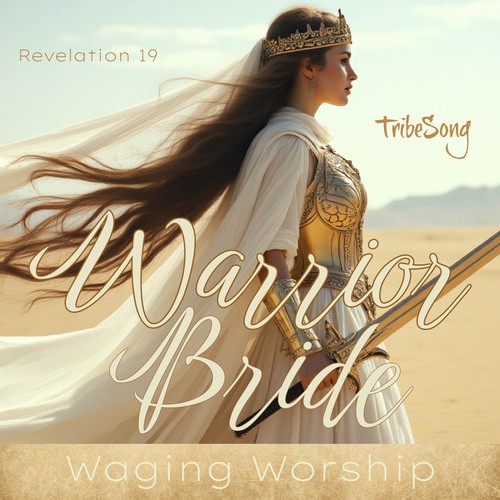 Warrior Bride - Waging Worship by TribeSong - Pandora