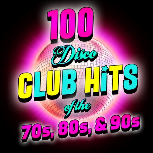 100 Disco Club Hits of the '70s, '80s & '90s by Various Artists - Pandora