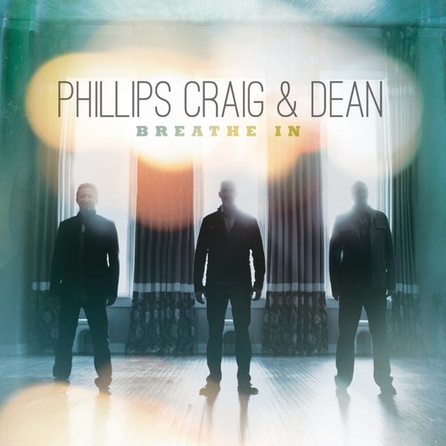 Breathe In by Phillips, Craig & Dean - Pandora