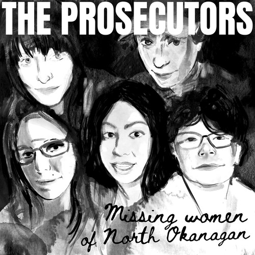 The Prosecutors Podcast - "222. The Missing Women of North Okanagan -- Northern Touch" | Pandora