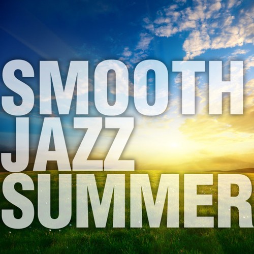 Smooth Jazz Summer by Smooth Jazz All Stars - Pandora