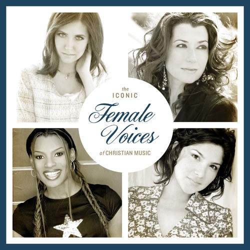 The Iconic Female Voices of Christian Music by Various Artists - Pandora