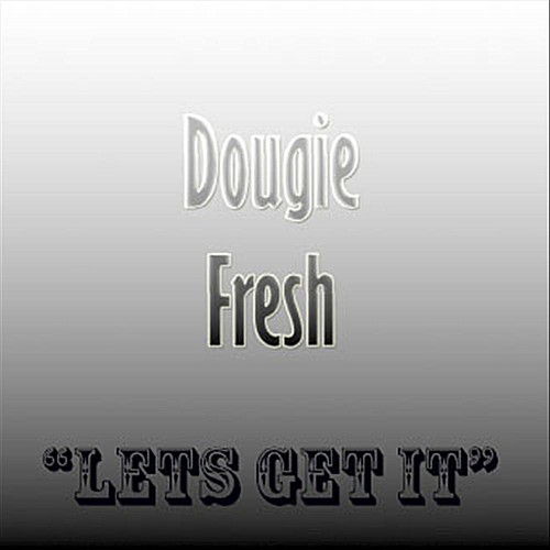 Dougie Fresh on Pandora | Radio, Songs & Lyrics