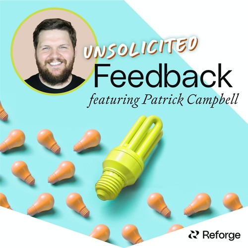 Unsolicited Feedback Podcast - "Patrick Campbell (ProfitWell) Joins for ...