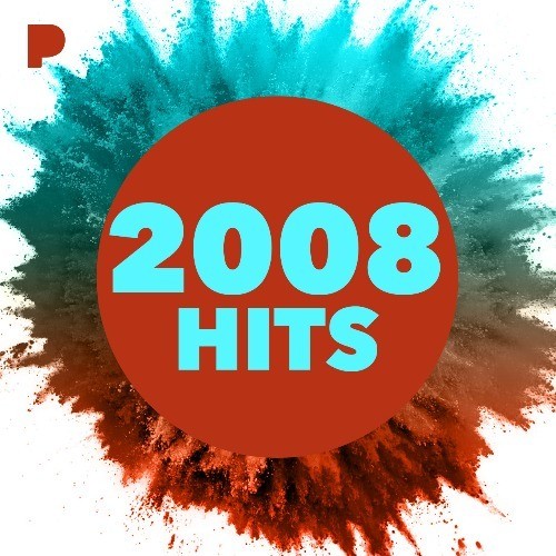 2008: Hits Music - Listen to 2008: Hits - Free on Pandora Internet Radio