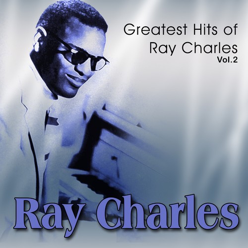 Greatest Hits of Ray Charles, Vol. 2 by Ray Charles - Pandora