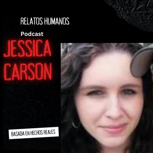 Relatos Humanos Podcast Jessica Carson | Now Playing on Pandora
