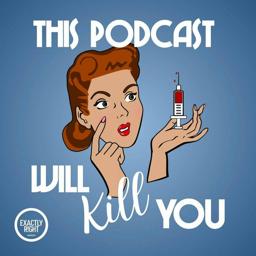 This Podcast Will Kill You Podcast | Pandora