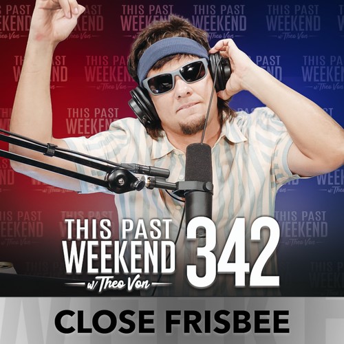 "E342 Close Frisbee" Episode Transcript - This Past Weekend w/ Theo Von ...