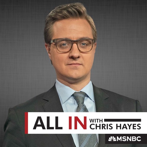 All In with Chris Hayes Podcast | Pandora