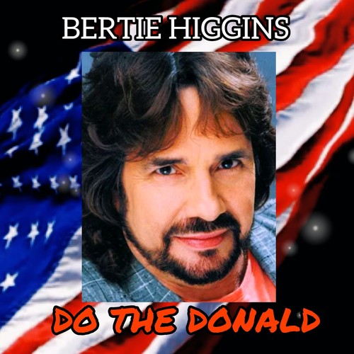 Do the Donald by Bertie Higgins - Pandora