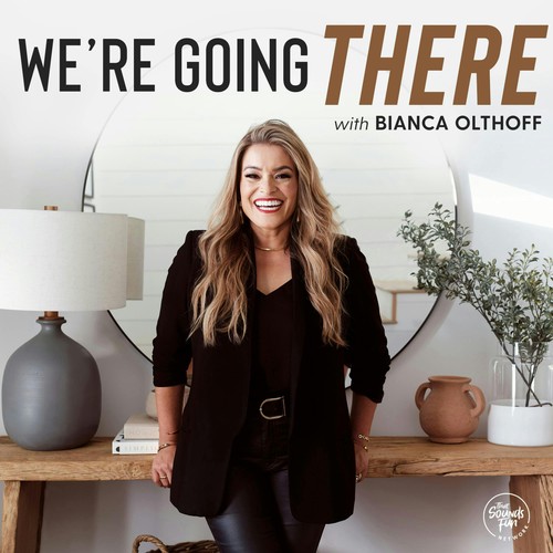 We're Going There with Bianca Olthoff Podcast | Pandora