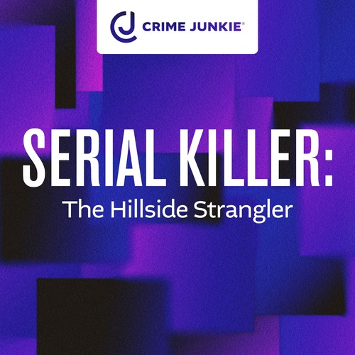 Crime Junkie Podcast SERIAL KILLER: The Hillside Strangler | Now ...