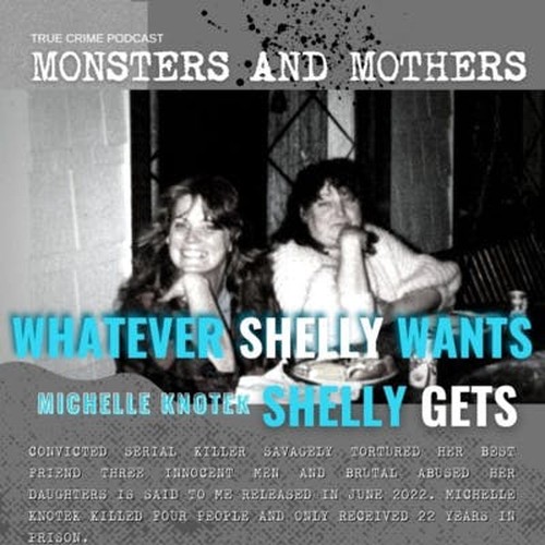 Monsters and Mothers Podcast - "Whatever Shelly Wants Shelly Gets - The ...