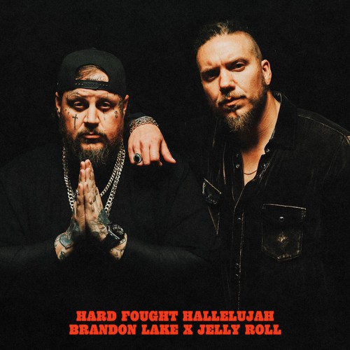 Hard Fought Hallelujah (with Jelly Roll) by Brandon Lake - Pandora