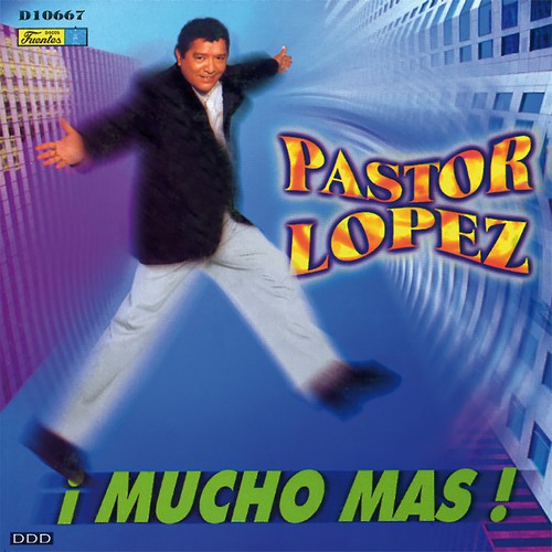 ¡ Mucho Más ! by Pastor Lopez - Pandora