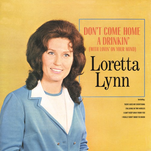 Don't Come Home A-Drinkin' (With Lovin' On Your Mind) by Loretta Lynn ...