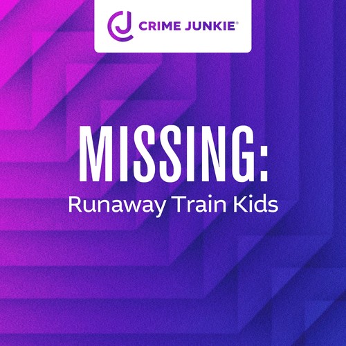Crime Junkie Podcast MISSING: Runaway Train Kids | Now Playing on Pandora