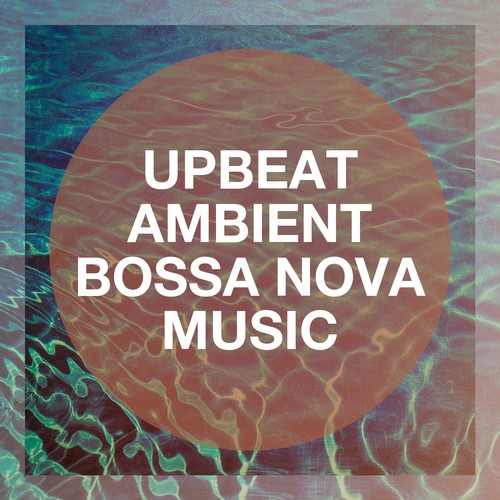 Upbeat Ambient Bossa Nova Music by Brazilian Lounge Project, Luxury ...