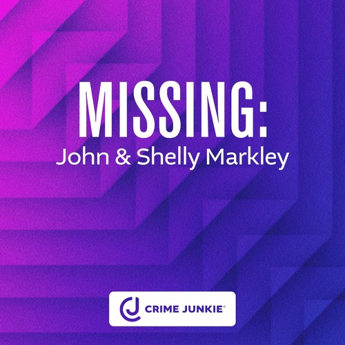 Crime Junkie Podcast MISSING: John & Shelly Markley | Now Playing on ...