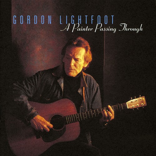 A Painter Passing Through by Gordon Lightfoot - Pandora