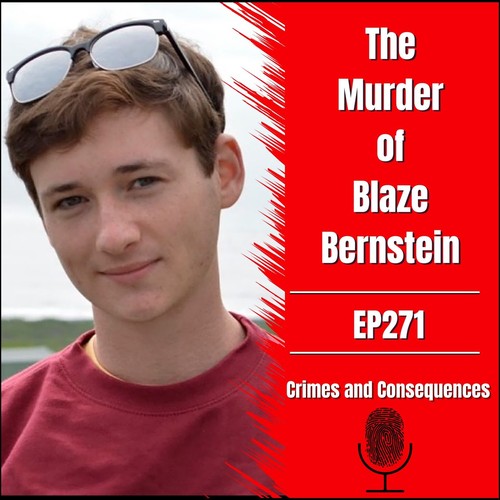 Crimes and Consequences Podcast EP271: The Murder of Blaze Bernstein ...