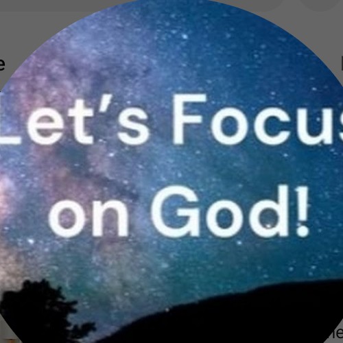 "Let’s Focus on God - Putting Faith in God - Episode Five" Episode Transcript - Let’s Focus on ...
