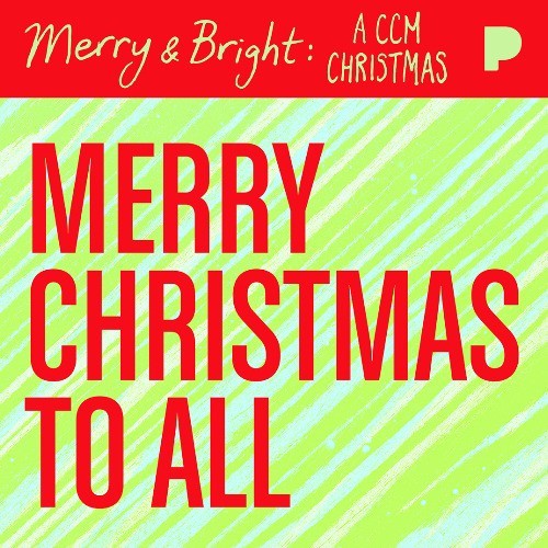 Merry & Bright: A CCM Christmas Music - Listen to Merry & Bright: A CCM ...