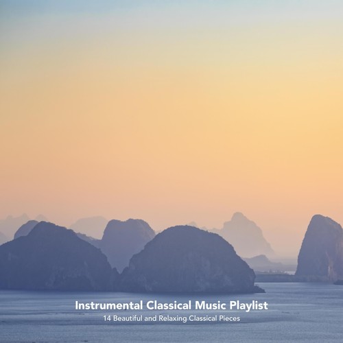 Instrumental Classical Music Playlist: 14 Beautiful and Relaxing ...