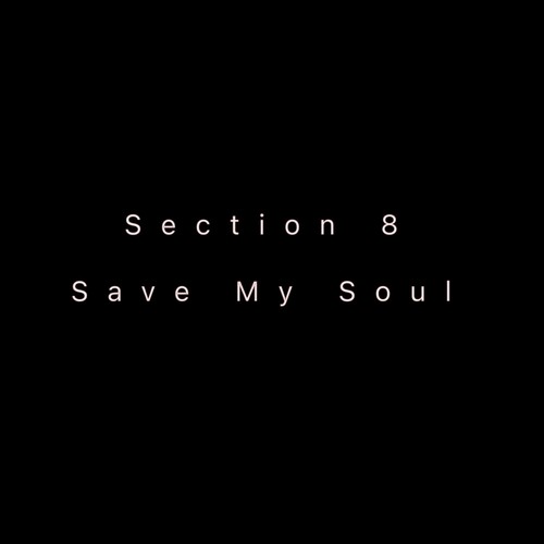 Save My Soul by Section 8 - Pandora