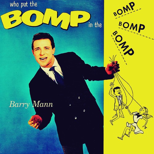 Who Put the Bomp (In the Bomp, Bomp, Bomp) by Barry Mann - Pandora