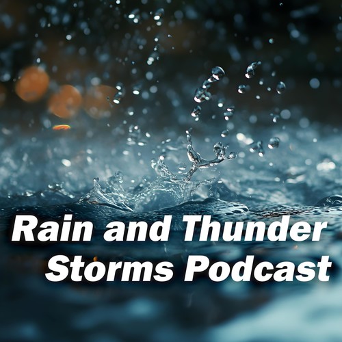 Rain and Thunder Storms Podcast Podcast Gentle Thunder & Falling Rain ...