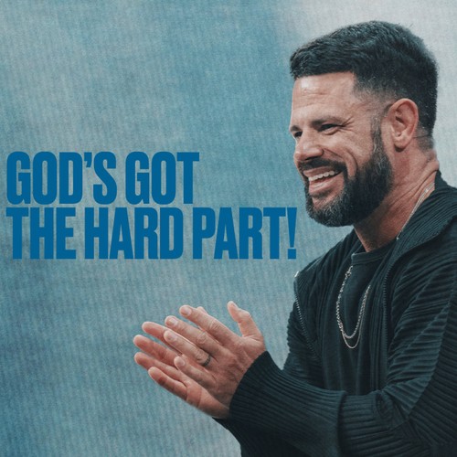 Elevation with Steven Furtick Podcast God’s Got The Hard Part! | Now ...
