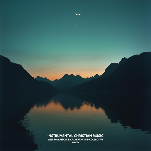 Instrumental Christian Music by Will Morrison & Calm Worship Collective ...