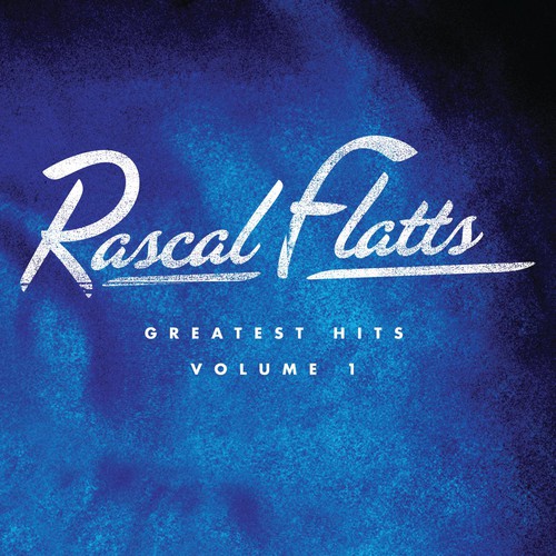 Greatest Hits Volume 1 by Rascal Flatts - Pandora