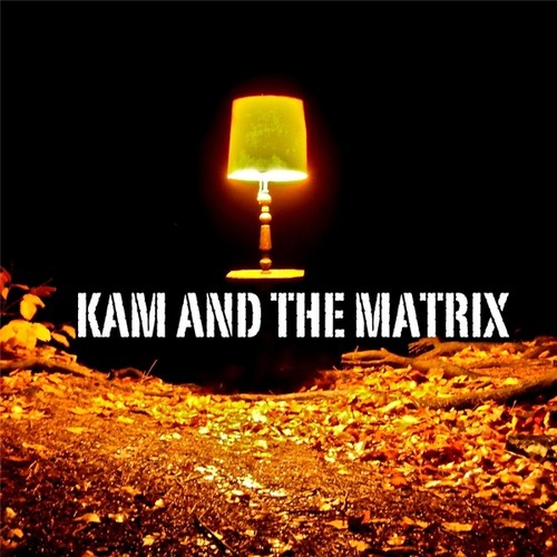 Kam & the Matrix on Pandora | Radio, Songs & Lyrics