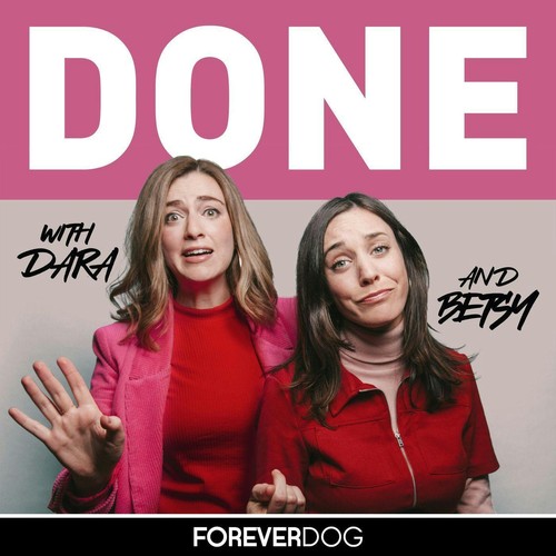 DONE with Dara Katz and Betsy Kenney Podcast | Pandora