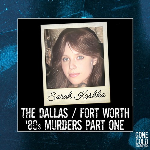"Sarah Kashka: The Dallas/Fort Worth ‘80s Murders Part 1" Episode ...