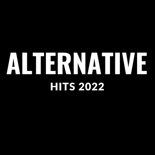 Alternative Hits 2022 by Various Artists - Pandora