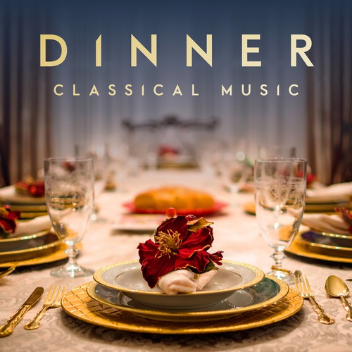 Dinner Classical Music by Various Artists - Pandora