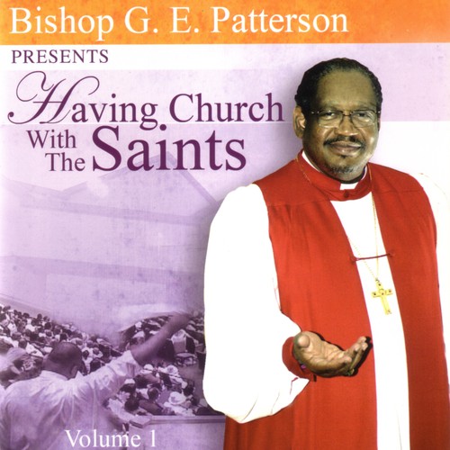 Bishop G E Patterson On Pandora Radio Songs Lyrics