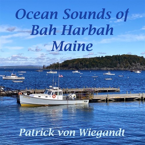 Ocean Sounds of Bah Harbah Maine by Patrick Von Wiegandt - Pandora