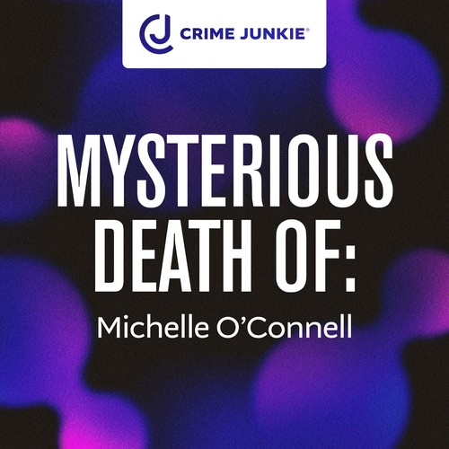 "MYSTERIOUS DEATH OF: Michelle O’Connell" Episode Description - Crime ...