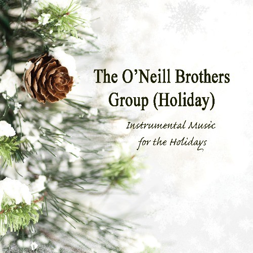 The O'Neill Brothers Group (Holiday) on Pandora | Radio, Songs & Lyrics