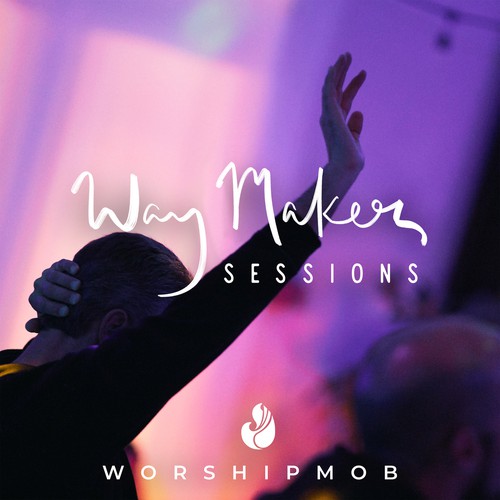 Way Maker Sessions by WorshipMob - Pandora