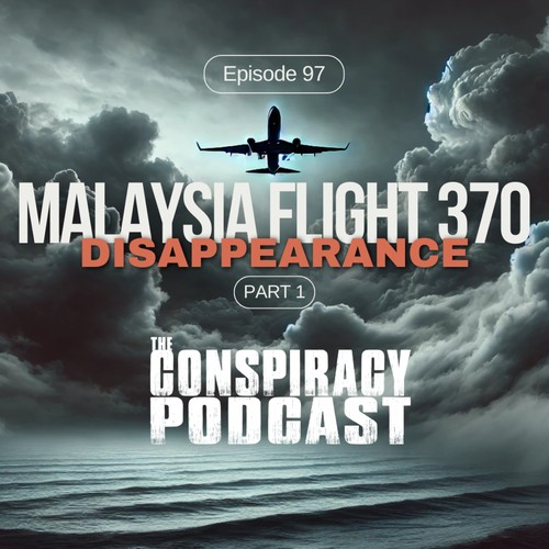 "Malaysia Airlines Flight 370 Disappearance: Part One - EP 97" Episode ...