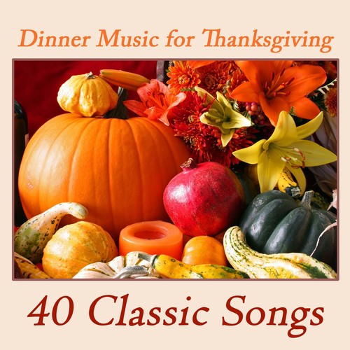 Dinner Music for Thanksgiving: 40 Classic Songs by Pianissimo Brothers ...
