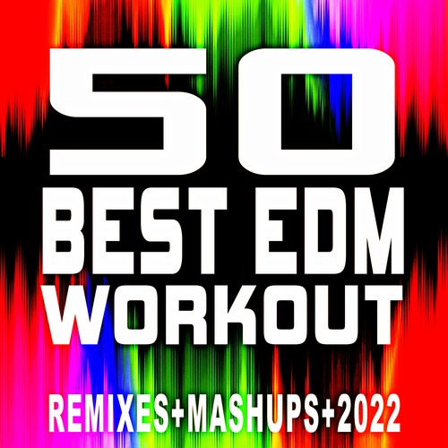 50 Best EDM Workout ReMixes + Mashups + 2022 by Workout Music, United ...