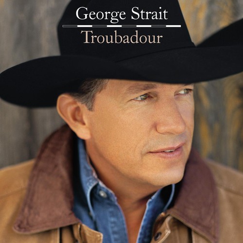 Troubadour by George Strait - Pandora